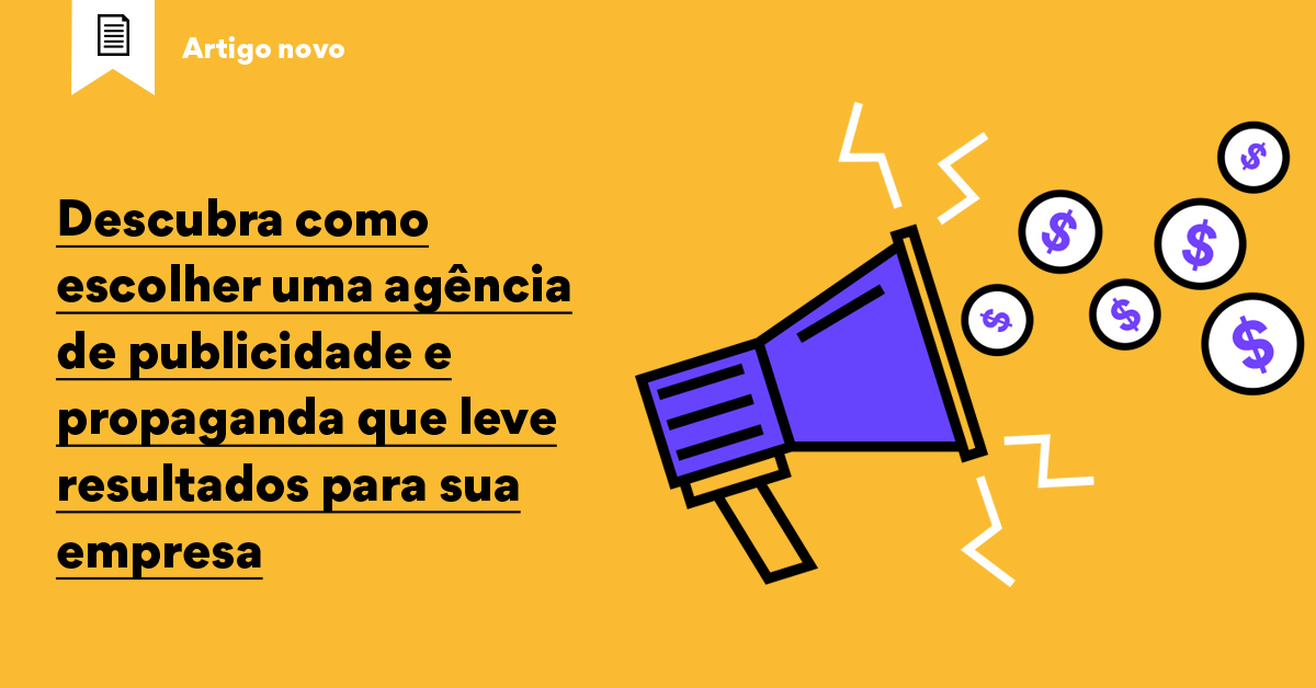 Agência de publicidade e propaganda: saiba como escolher sua agência!